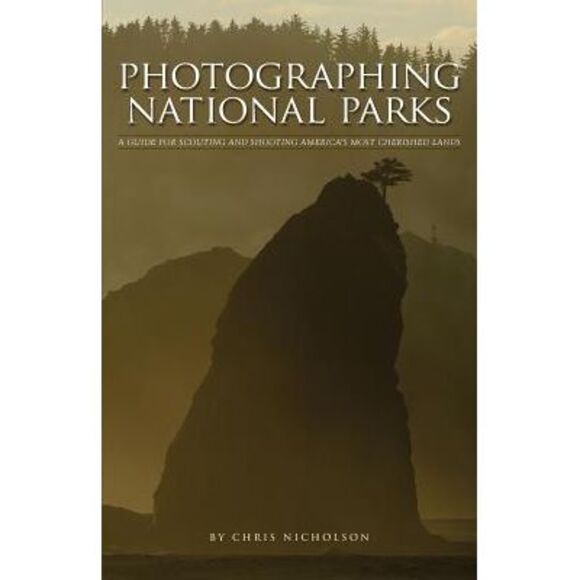 Chris Nicholson | Other | Photographing National Parks Chris Nicholson ...